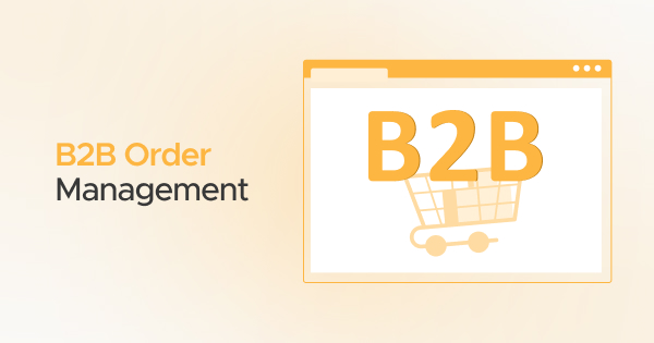 How To Do B2B Order Management With WooCommerce