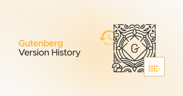 Gutenberg Version History List, Changelog & Latest Releases