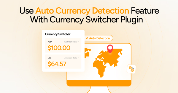 How Auto Currency Detection Enhances User Experience in Online Stores